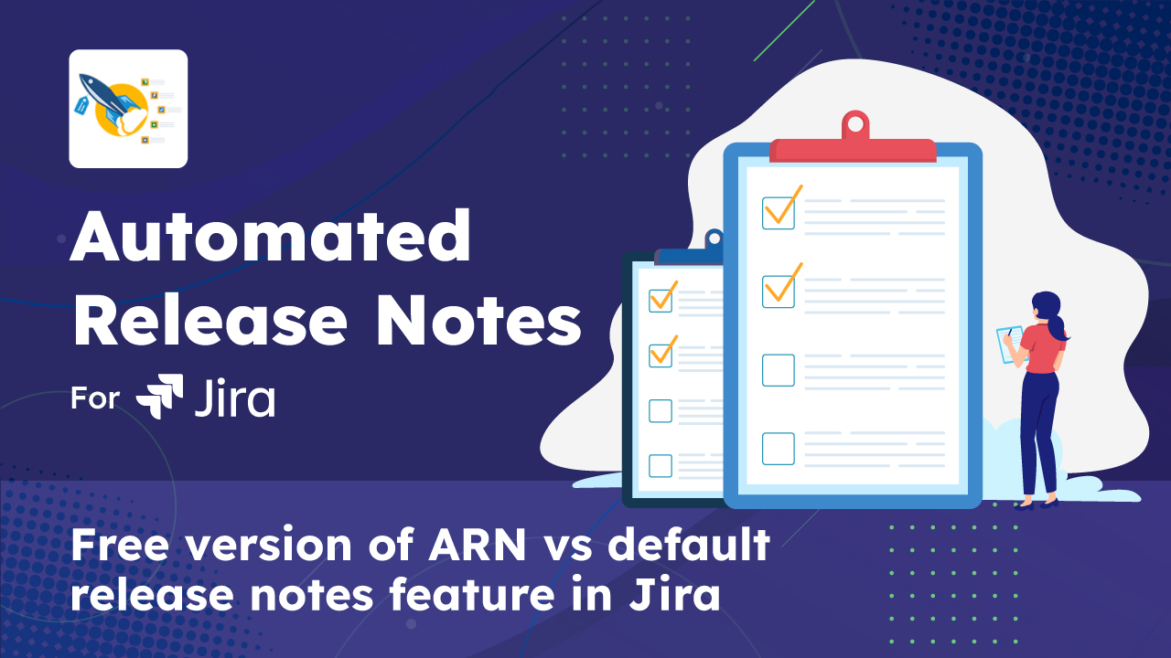 Free version of ARN vs default release notes feature in Jira | Amoeboids