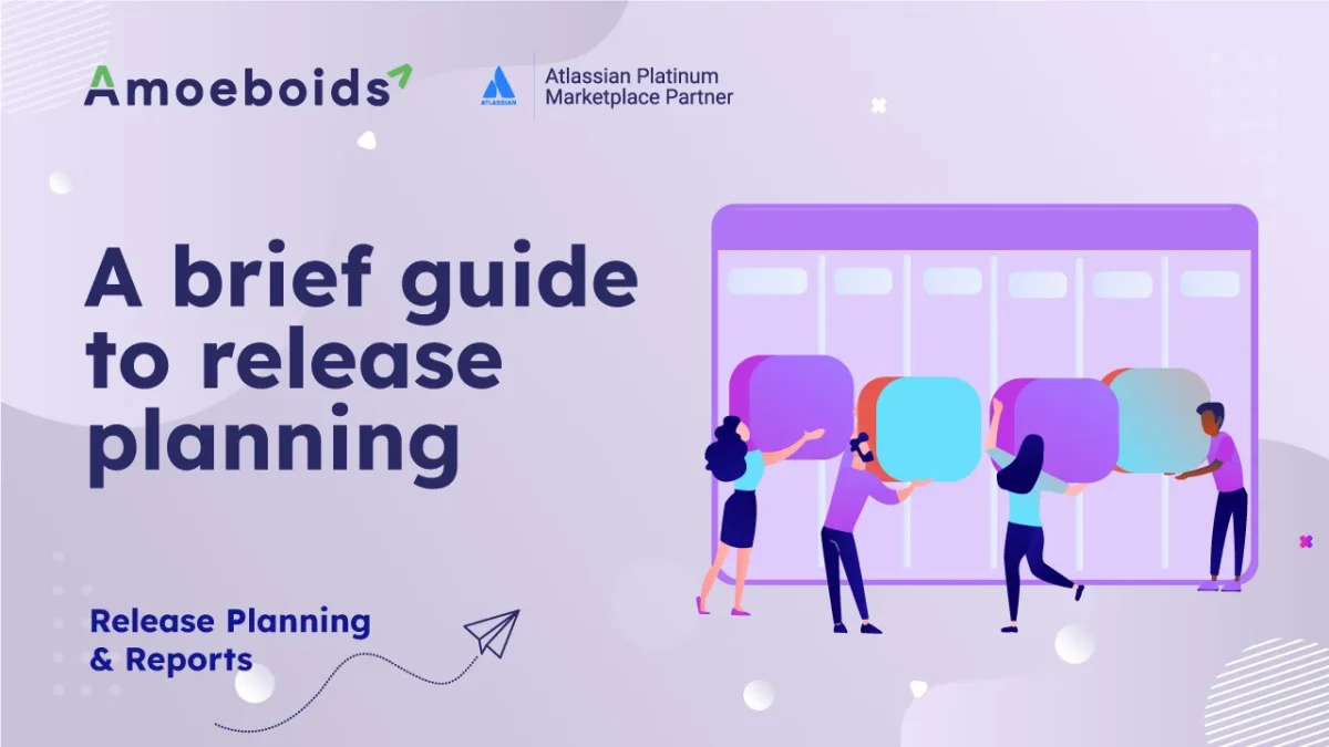 Watch: A brief Guide to Release Planning | Amoeboids